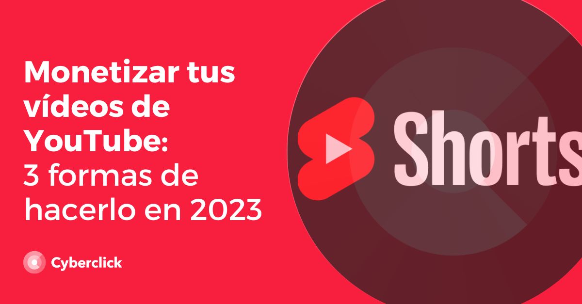 3 formas de monetizar tus vídeos de YouTube en 2023